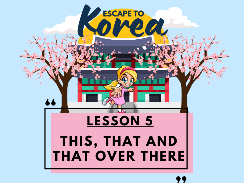 Lesson 5: 이,그,저 – This, that, that over there – SKAPETOKOREA